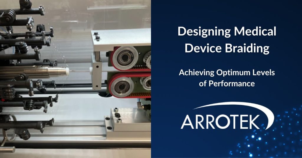 Designing Medical Device Braiding – Achieving Optimum Levels of ...
