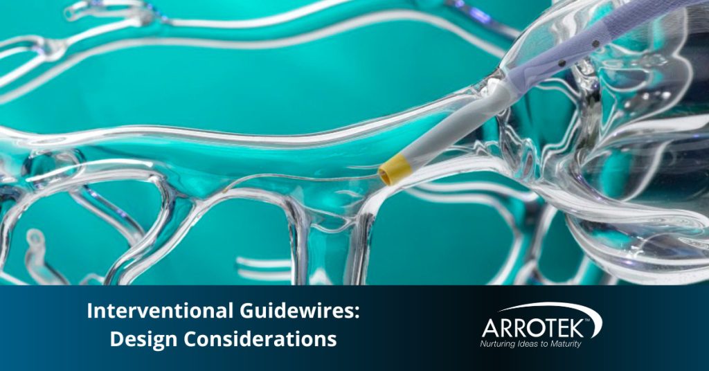 Interventional Guidewires – Important Design Considerations - Arrotek ...