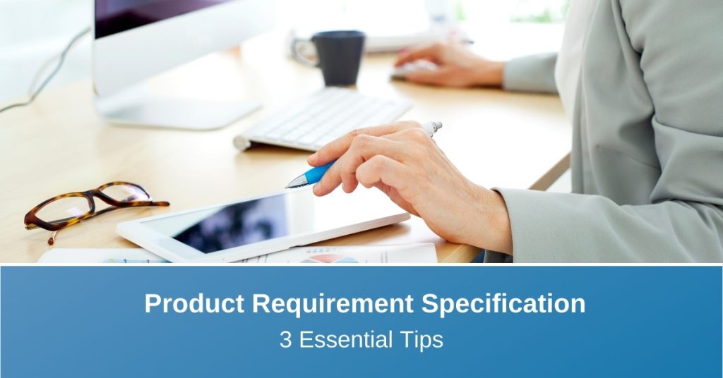 3 Essential Tips for Creating a Product Requirement Specification for a ...