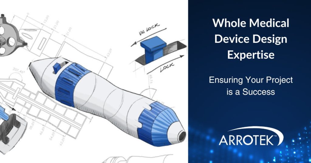 Whole Medical Device Design Expertise – Ensuring Your Project is a ...